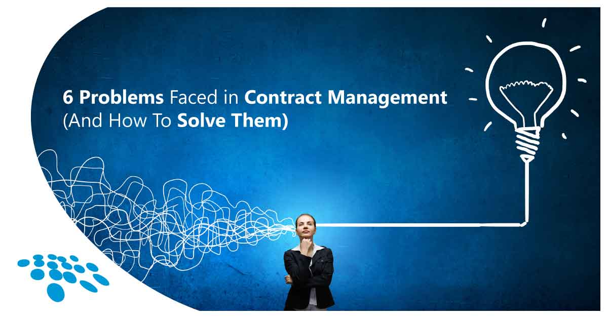 6 Problems Faced in Contract Management (And How To Solve Them)