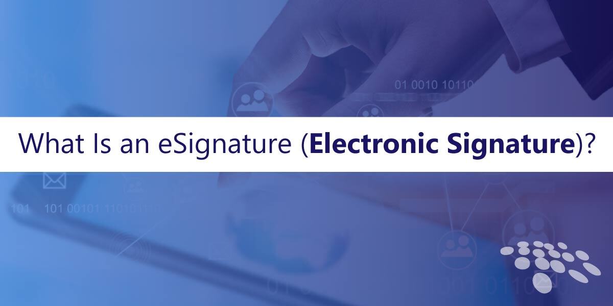 What Is an eSignature (Electronic Signature)?