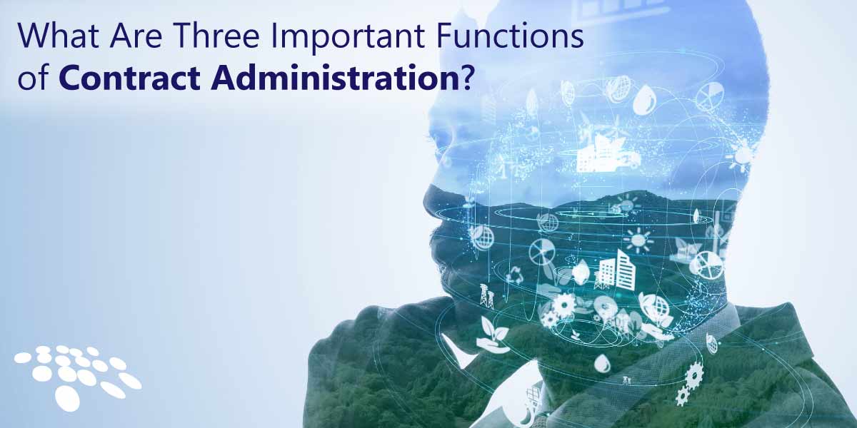 What Are Three Important Functions of Contract Administration?