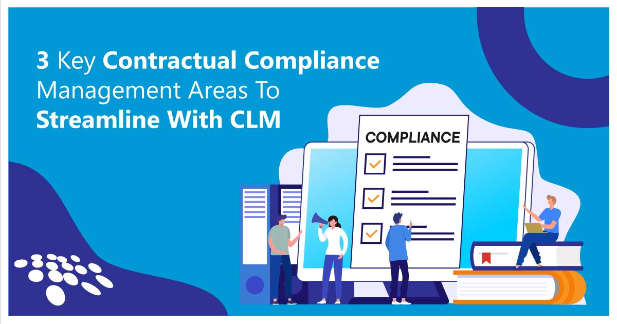 3 Key Contractual Compliance Management Areas To Streamline With CLM