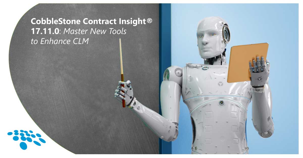CobbleStone Contract Insight® 17.11.0: Master New Tools to Enhance CLM