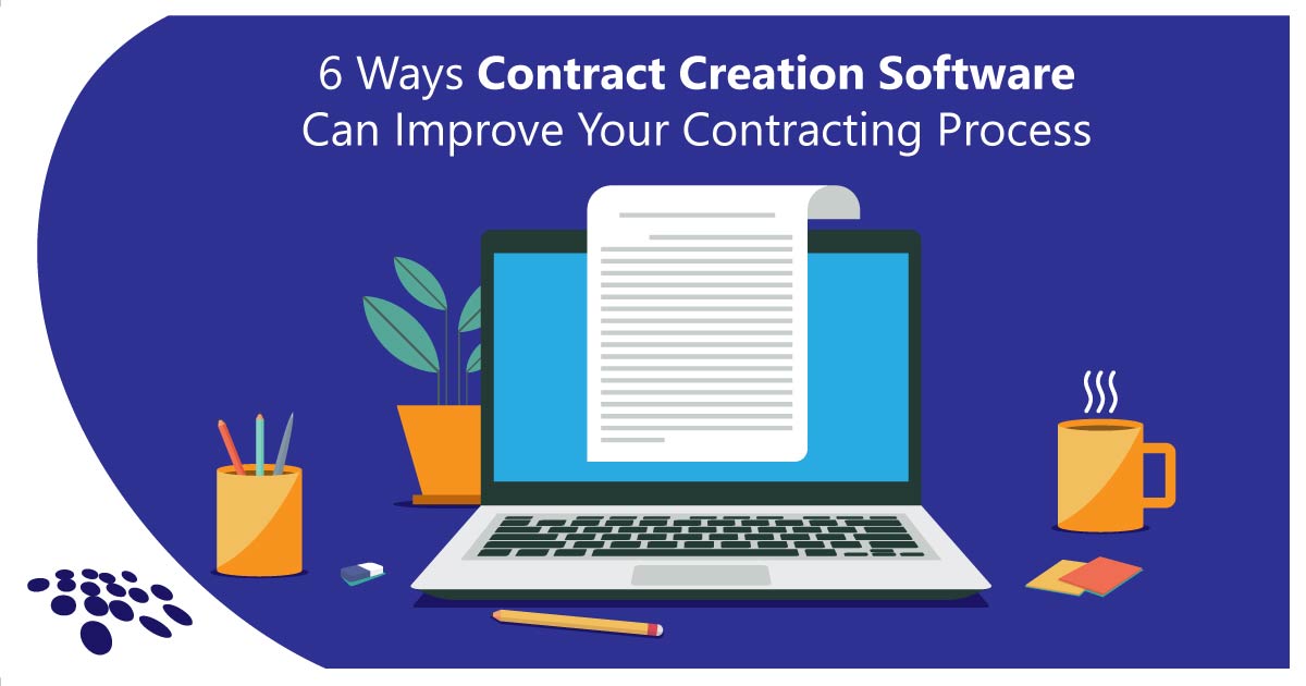 6 Ways Contract Creation Software Can Improve Your Contracting Process