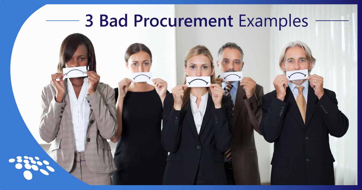 3 Bad Procurement Examples That Can Negatively Affect Your Team