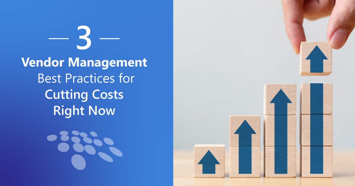 3 Vendor Management Best Practices for Cutting Costs Right Now