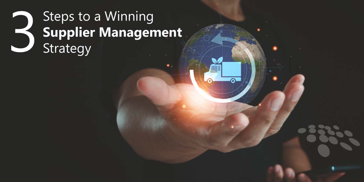 3 Steps to a Winning Supplier Management Strategy
