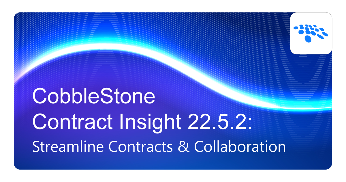 CobbleStone Contract Insight 22.5.2: Improve Contracts & Collaboration